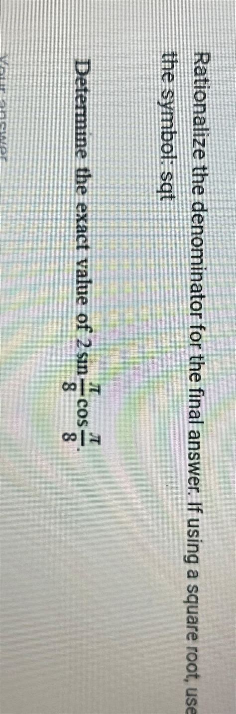 Solved Rationalize The Denominator For The Final Answer If Chegg