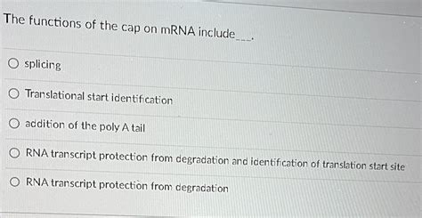 The Functions Of The Cap On Mrna Include Splicing Translational Start