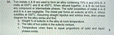 3a Two Metals A B Are Used To Form An Alloy Containing 75 A And 25 B