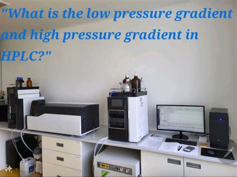 What Is The Low Pressure Gradient And High Pressure Gradient In Hplc Priyank Shingala ️ What Is The Low Pressure Gradient And High Pressure Gradient In Hplc Priyank Shingala ️
