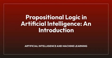 Propositional Logic In Artificial Intelligence An Introduction