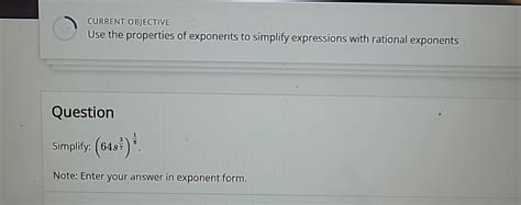 solved current objectiveuse the properties of exponents to