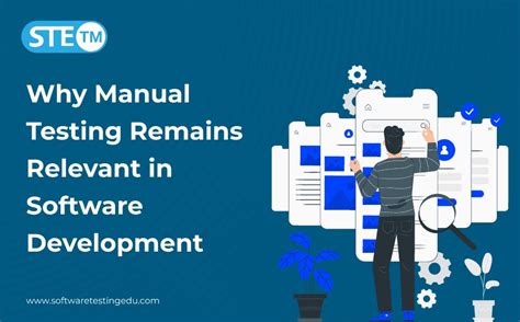 Why Manual Testing Remains Relevant In Software Development Software