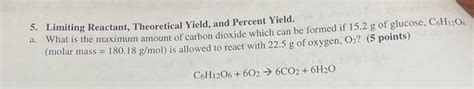 Solved 5 Limiting Reactant Theoretical Yield And Percent