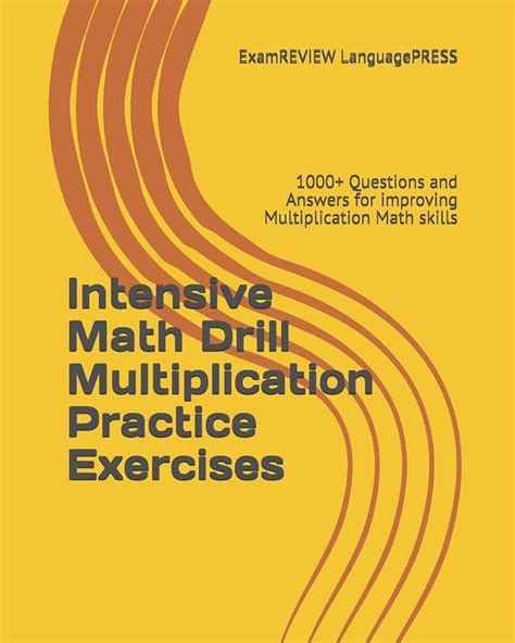 Intensive Math Drill Multiplication Practice Exercises 1000 Questions And Answers For