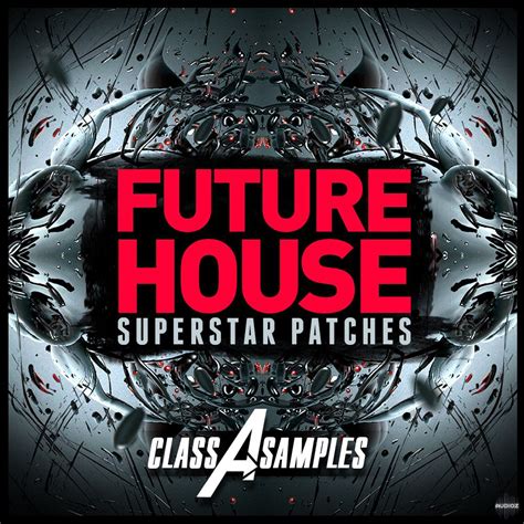 Download Class A Samples Future House Superstar Patches Fxb Nmsv Audioz