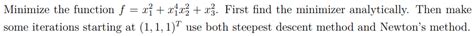 Solved Minimize The Function F X12 X14x22 X32 First Find