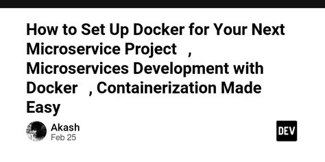 How To Set Up Docker For Your Next Microservice Project 🚀
