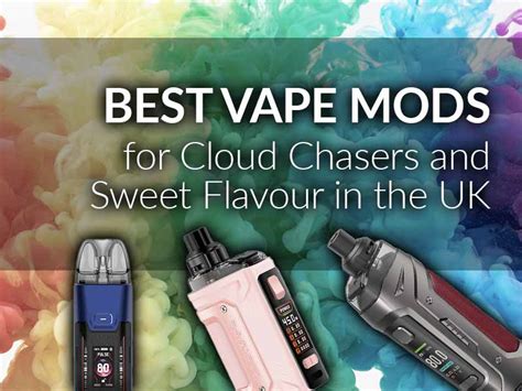 Best Vape Mods For Cloud Chasers And Sweet Flavour In The Uk · Stop