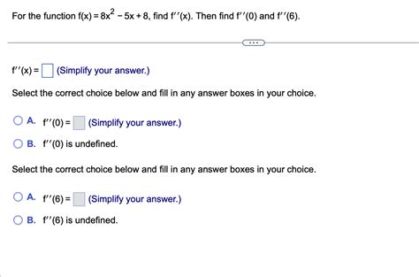 solved for the function f x 8x2−5x 8 find f′′ x then