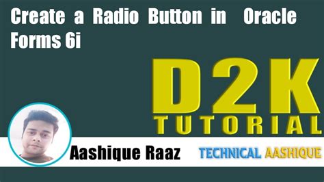 Create Radio Button In Oracle Forms 6i D2k Tutorialtechnical Aashique Youtube