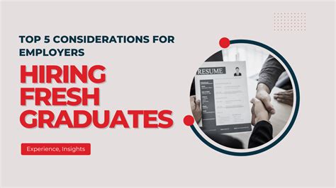 Top 5 Considerations For Employers Hiring Fresh Graduates