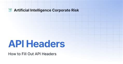 api headers artificial intelligence corporate risk