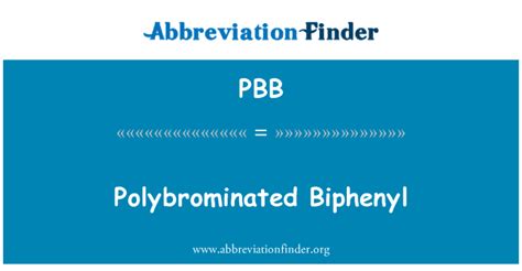 Pbb 代表 多溴联苯 Polybrominated Biphenyl