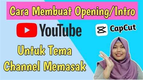CARA MEMBUAT OPENING INTRO YOUTUBE UNTUK CHANNEL MASAK DI CAPCUT