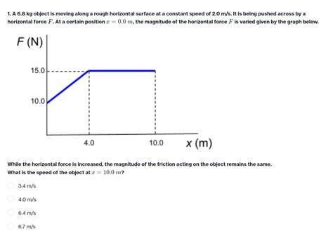 1 A 6 8 Kg Object Is Moving Along A Rough Horizontal Surface At A Consta
