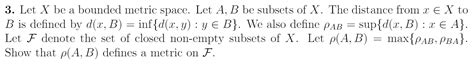 Solved 3 Let X Be A Bounded Metric Space Let A B Be