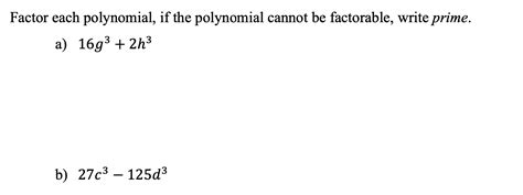 Solved Factor each polynomial, if the polynomial cannot be | Chegg.com