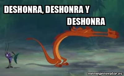 Meme Personalizado Deshonra Deshonra Y Deshonra 32297043