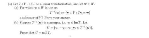 Solved 4 Let T V→w Be A Linear Transformation And Let