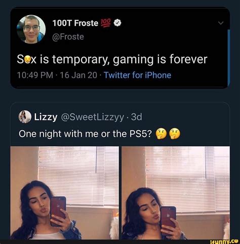 100t Froste Froste Sex Is Temporary Gaming Is Forever Pm 16 Jan 20