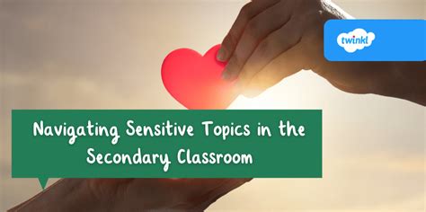 Navigating Sensitive Topics In The Secondary Classroom