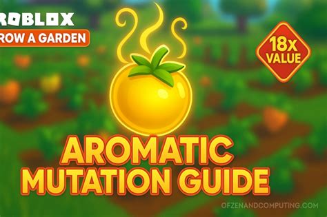 How To Get Aromatic Mutation In Grow A Garden March 2026