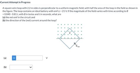Solved Current Attempt In Progress A Square Wire Loop With Chegg