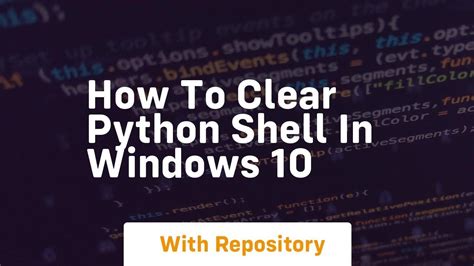 How To Clear Python Shell In Windows 10 Youtube