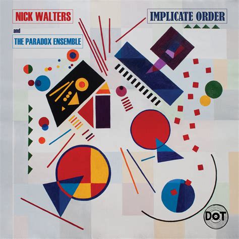 Implicate Order Nick Walters And The Paradox Ensemble Nick Walters