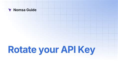 Rotate Your Api Key Nomsa Guide
