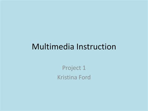 Multimedia Instruction Project 1 Ppt