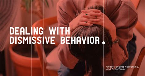 Dismissive Behavior Understand Causes And Effects