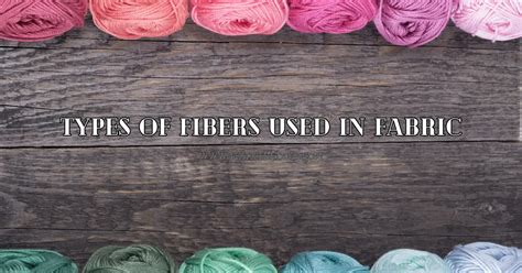 Types Of Fibers Used In Fabric Textile Details