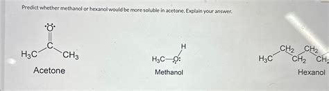 Solved Predict Whether Methanol Or Hexanol Would Be More