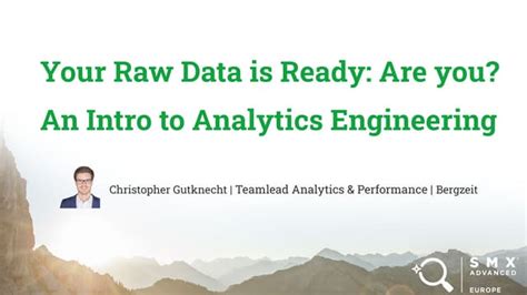 Your Raw Data Is Ready Introduction To Analytics Engineering Smx Advanced 2022 Pdf