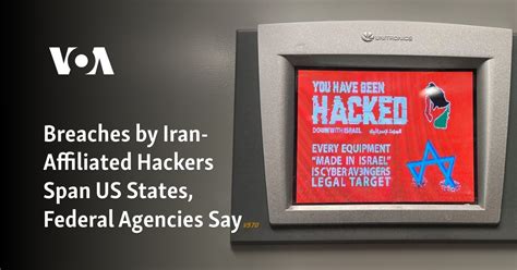 Breaches By Iran Affiliated Hackers Span Us States Federal Agencies Say