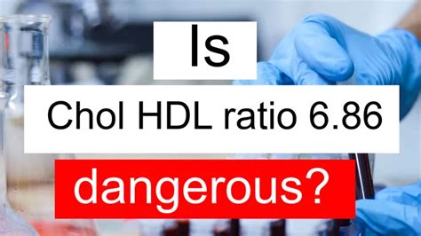 Is Chol Hdl Ratio 6 86 High Normal Or Dangerous What Does Cholesterol Hdl Ratio Level 6 86 Mean