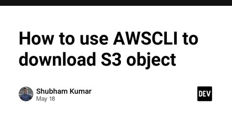 How To Use Awscli To Download S3 Object Dev Community