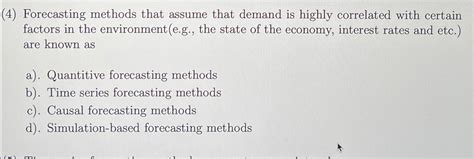 Get Answer 4 Forecasting Methods That Assume That Demand Is