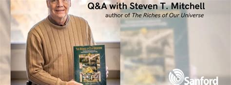 Qanda With Steven T Mitchell Author Of The Riches Of Our Universe Sanford Underground Research