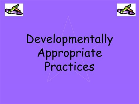 Ppt Developmentally Appropriate Practices Powerpoint Presentation
