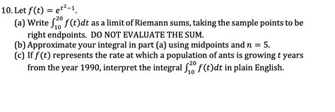 Solved Let F T Et2 1 A ﻿write ∫1020f T Dt ﻿as A Limit Of