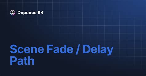 Scene Fade Delay Path Depence R4