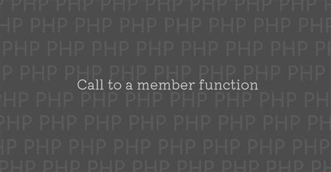 Php Call To A Member Function エラーの原因と修正案 1 Notes