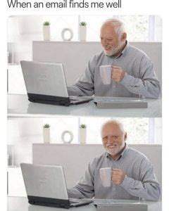 25 Hilarious Hope This Email Finds You Well Memes