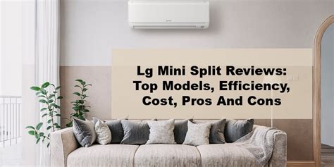 Lg Mini Split Reviews 2025 Top Models Efficiency Cost Pros And Cons