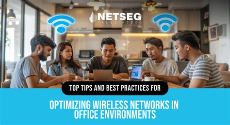top tips and best practices for optimizing wireless networks in office