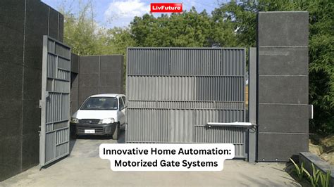 Motorized Gate Systems Innovative Home Automation Livfuture