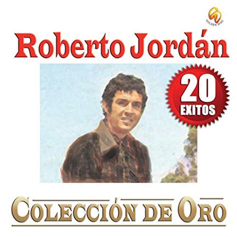 Colección De Oro 20 Exitos De Roberto Jordán En Amazon Music Unlimited
